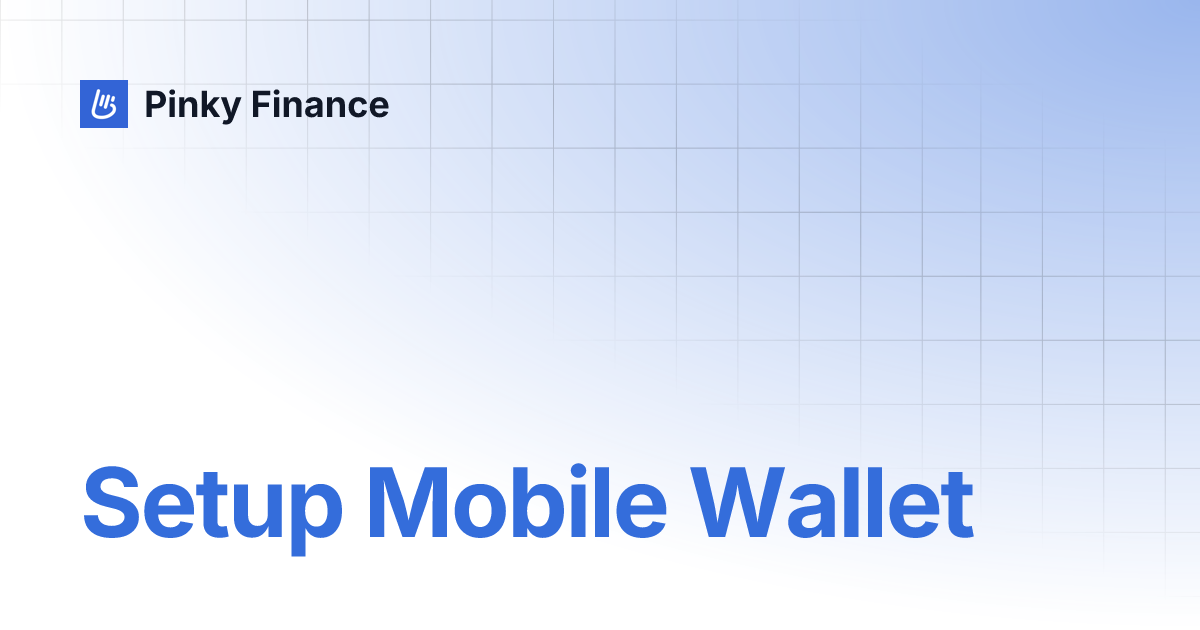 Setup Mobile Wallet | Pinky Finance